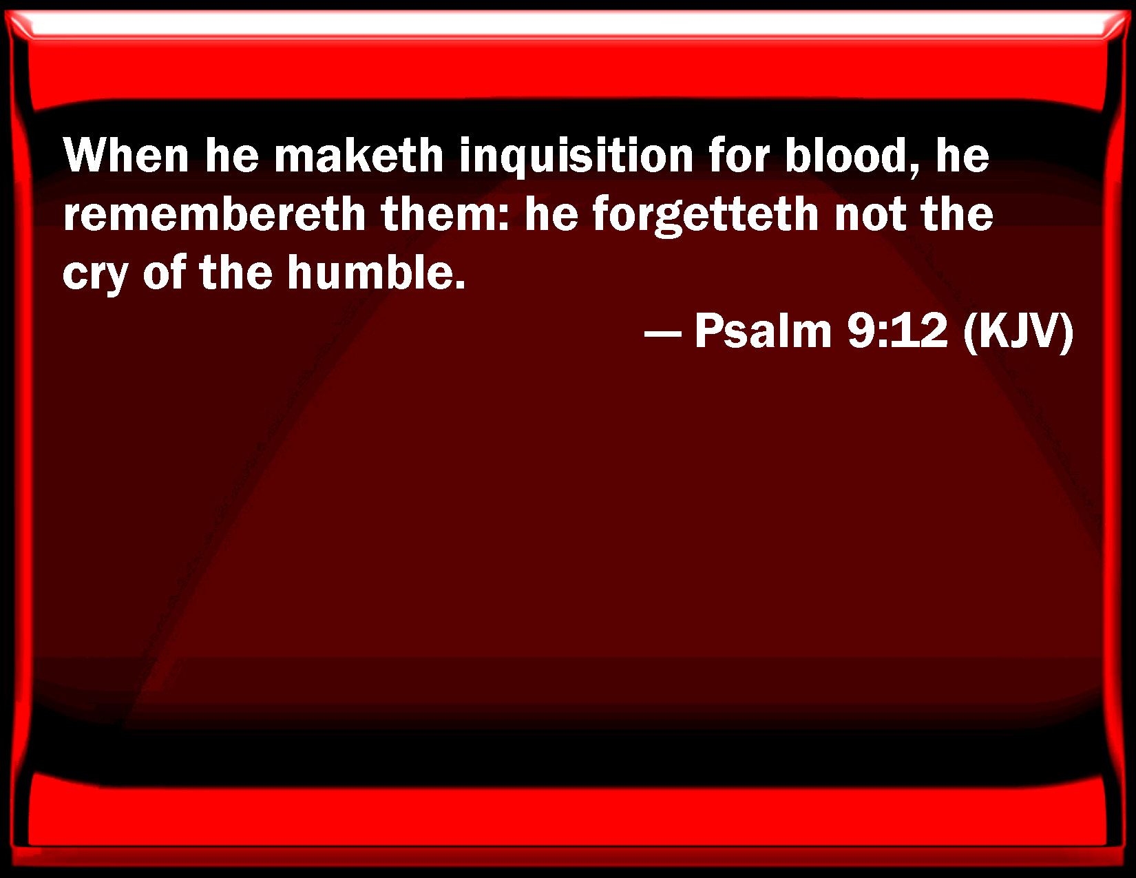 Psalm 9 12 When He Makes Inquisition For Blood He Remembers Them He