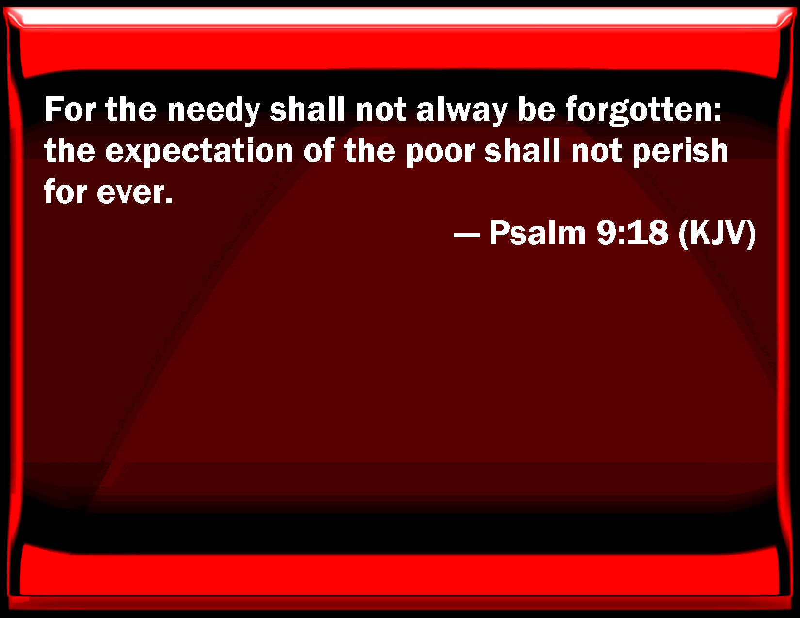 Psalm 9 18 For The Needy Shall Not Always Be Forgotten The Expectation Psalm 9 18 For The Needy Shall Not Always Be Forgotten The Expectation