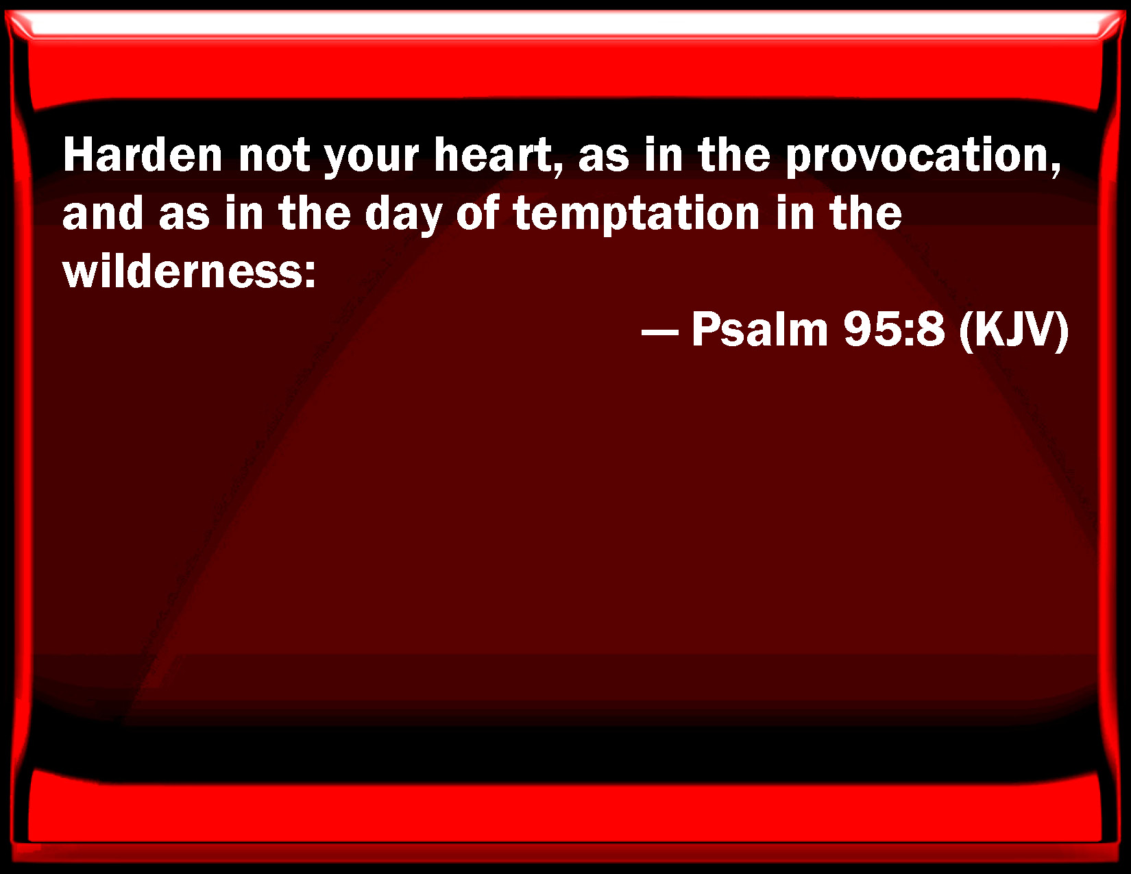 Psalm 95 8 Harden Not Your Heart As In The Provocation And As In The