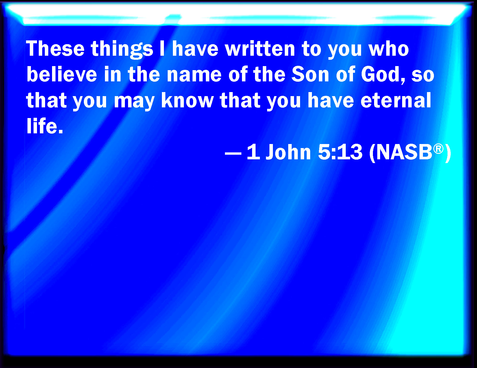 1 John 5 13 These Things Have I Written To You That Believe On The Name