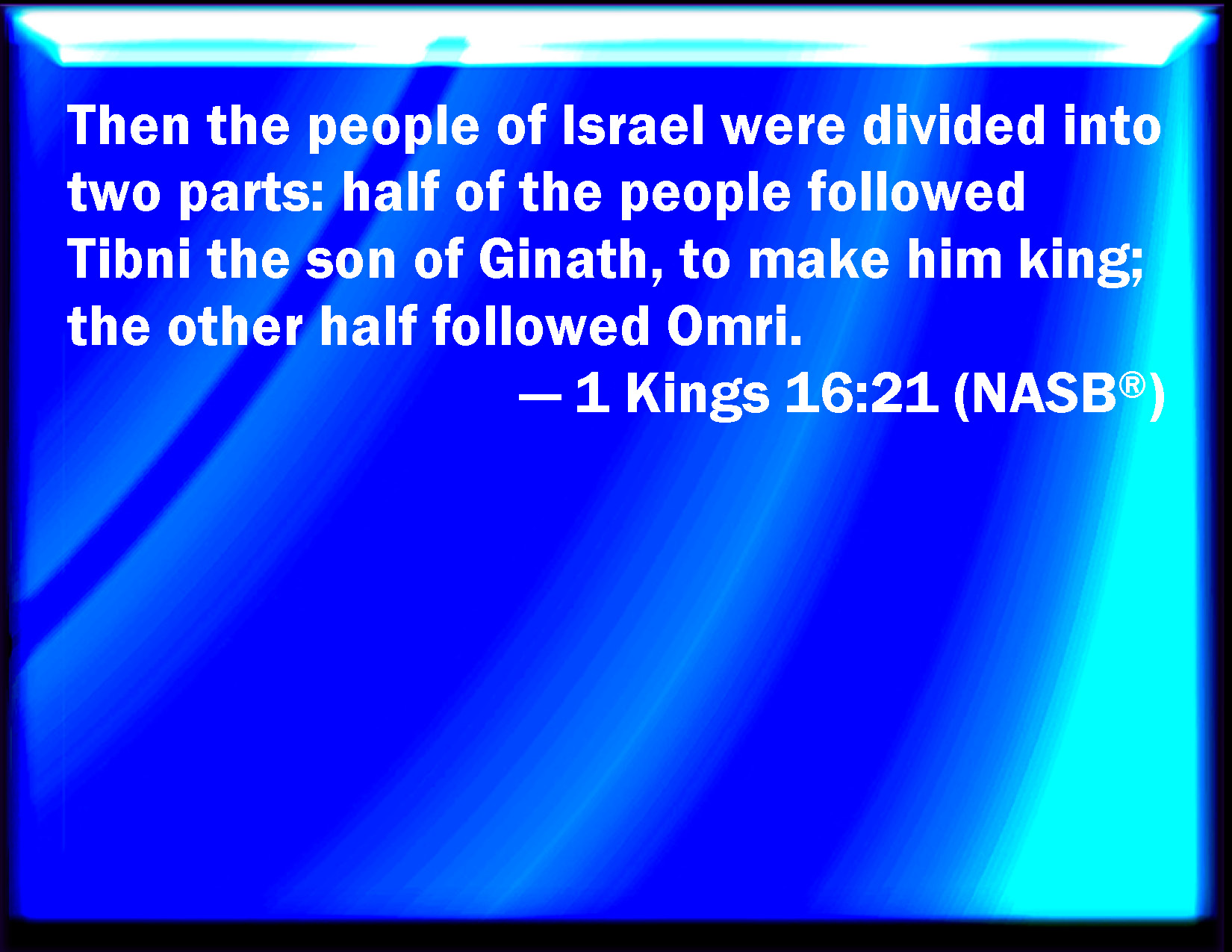 1 Kings 16 21 Then Were The People Of Israel Divided Into Two Parts 1 Kings 16 21 Then Were The People Of Israel Divided Into Two Parts
