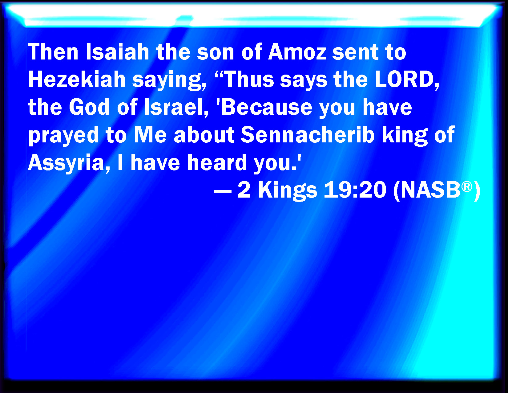 2 Kings 19 20 Then Isaiah The Son Of Amoz Sent To Hezekiah Saying