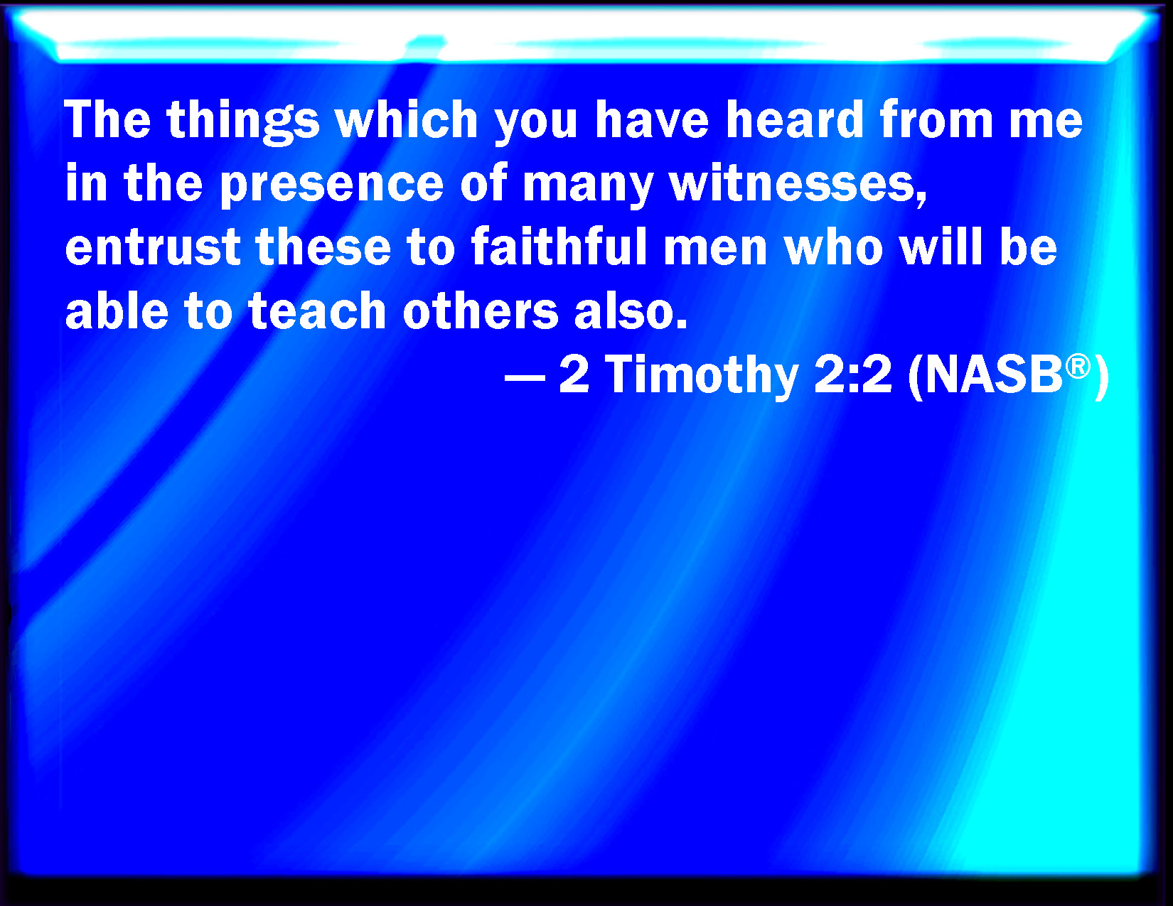 2 Timothy 2 2 And The Things That You Have Heard Of Me Among Many