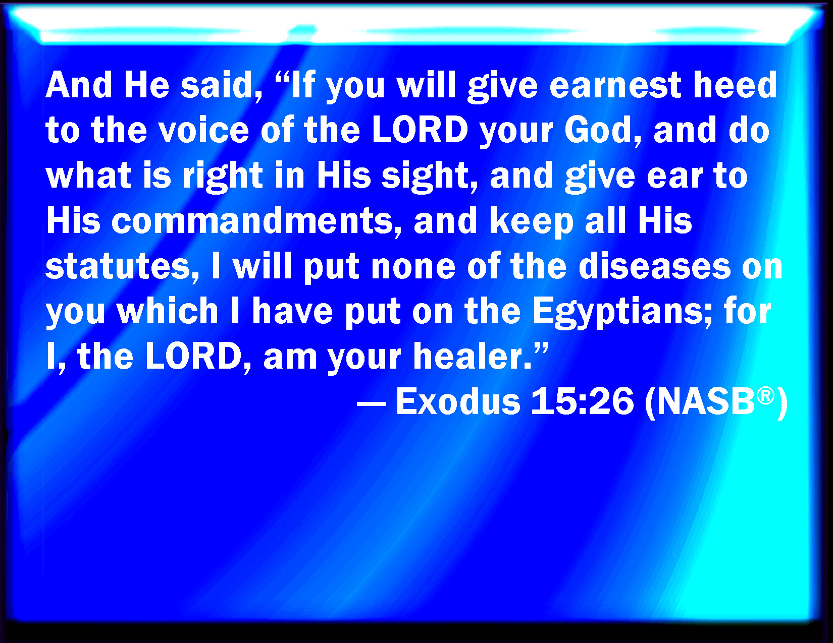 Exodus 15 26 And Said If You Will Diligently Listen To The Voice Of Exodus 15 26 And Said If You Will Diligently Listen To The Voice Of