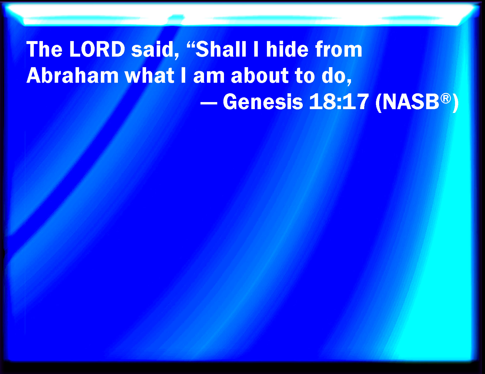 Genesis 18 17 And The LORD Said Shall I Hide From Abraham That Thing