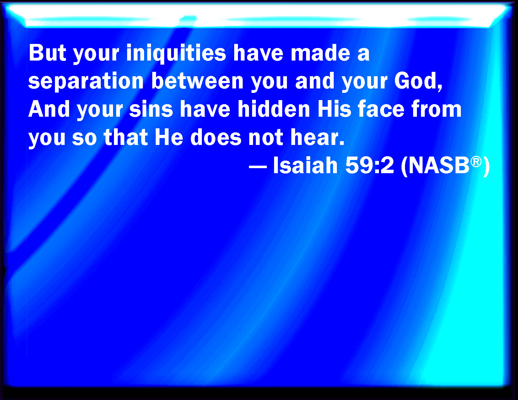 Isaiah 59 2 But Your Iniquities Have Separated Between You And Your God
