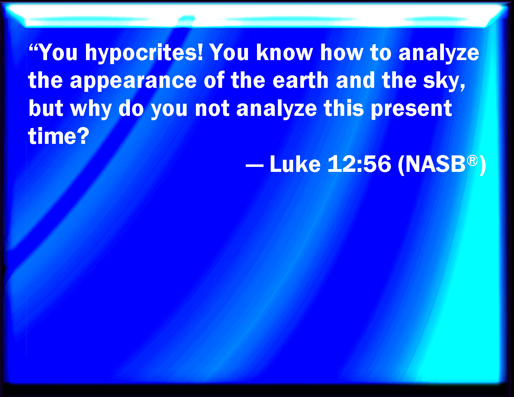 Luke 12 56 You Hypocrites You Can Discern The Face Of The Sky And Of