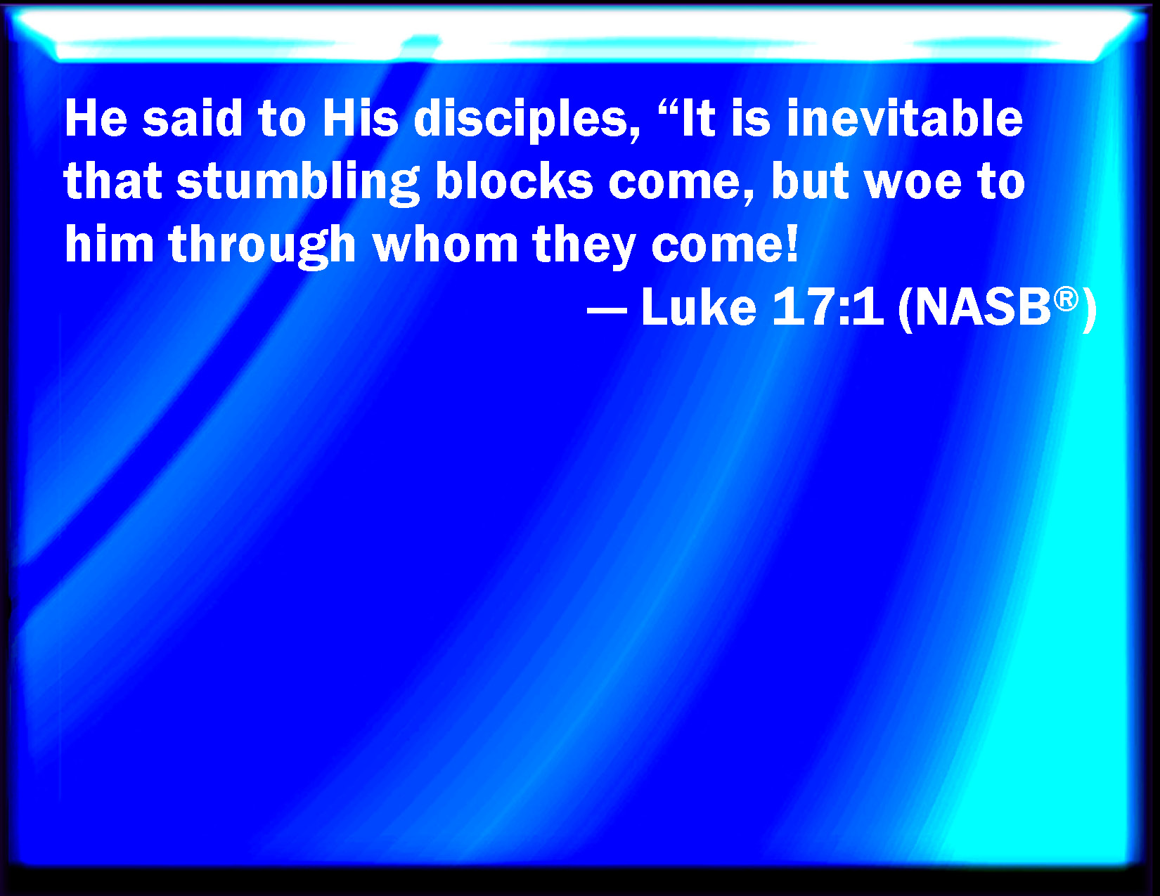 Luke 17 1 Then Said He To The Disciples It Is Impossible But That