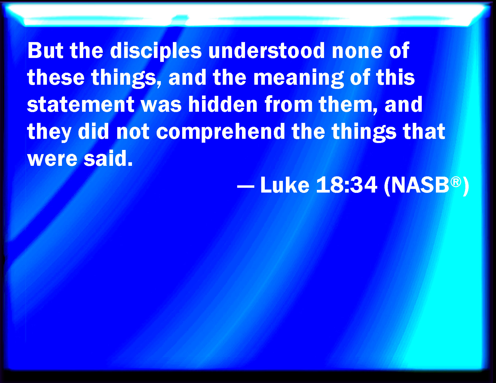 Luke 18 34 And They Understood None Of These Things And This Saying