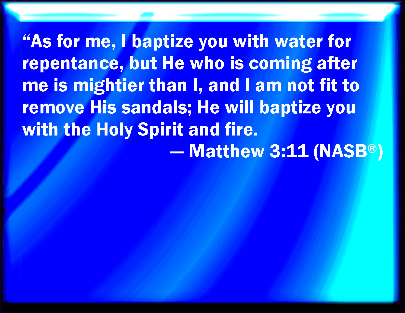 Matthew 3 11 I Indeed Baptize You With Water To Repentance But He That