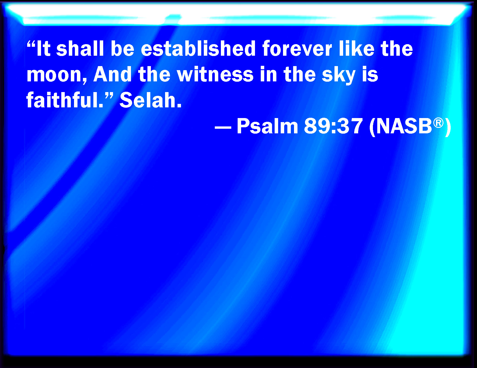 Psalm 89 37 It Shall Be Established For Ever As The Moon And As A Psalm 89 37 It Shall Be Established For Ever As The Moon And As A
