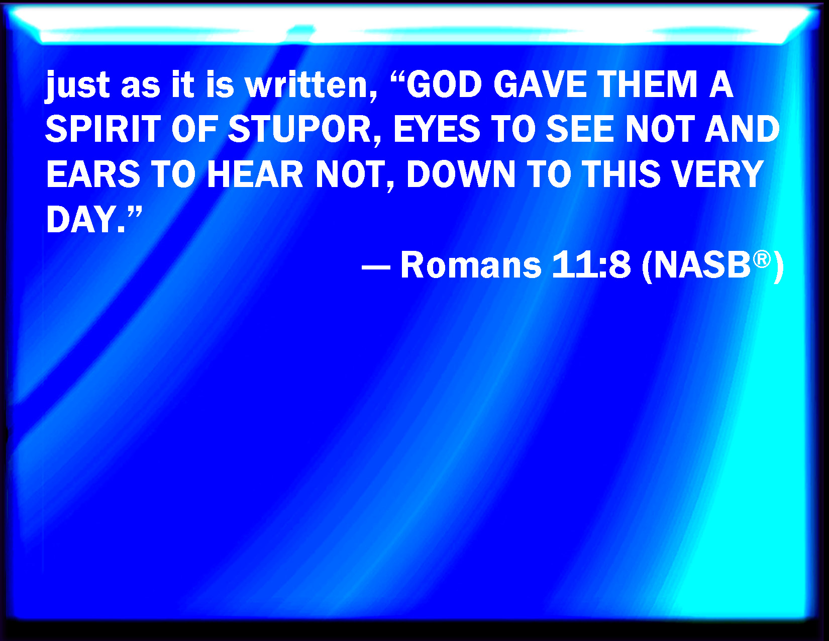 Romans 11 8 According As It Is Written God Has Given Them The Spirit