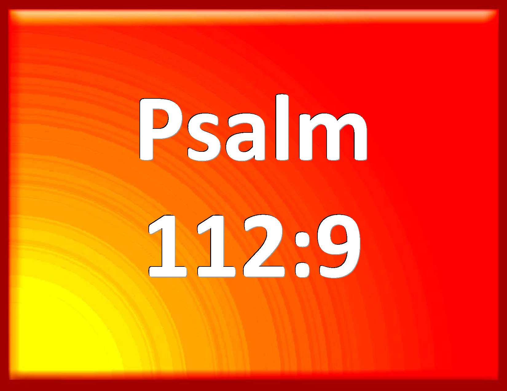 Psalm 112 9 He Has Dispersed He Has Given To The Poor His