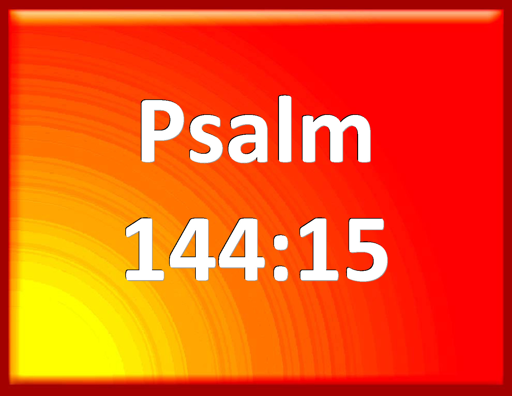 Psalm 144 15 Happy Is That People That Is In Such A Case Yes Happy