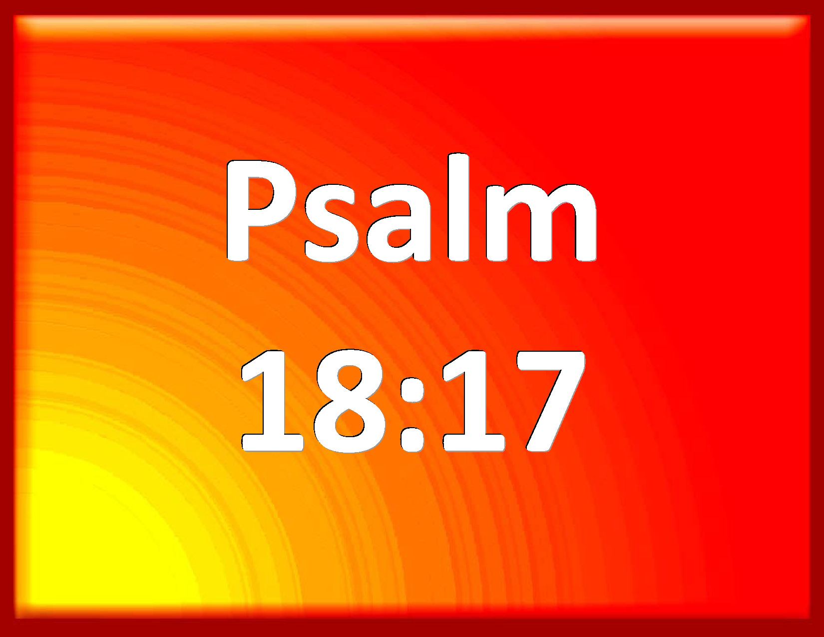Psalm 18 17 He Delivered Me From My Strong Enemy And From Them Which