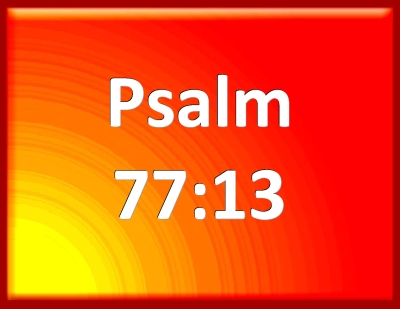 Bible Verse Powerpoint Slides for Psalm 77:13