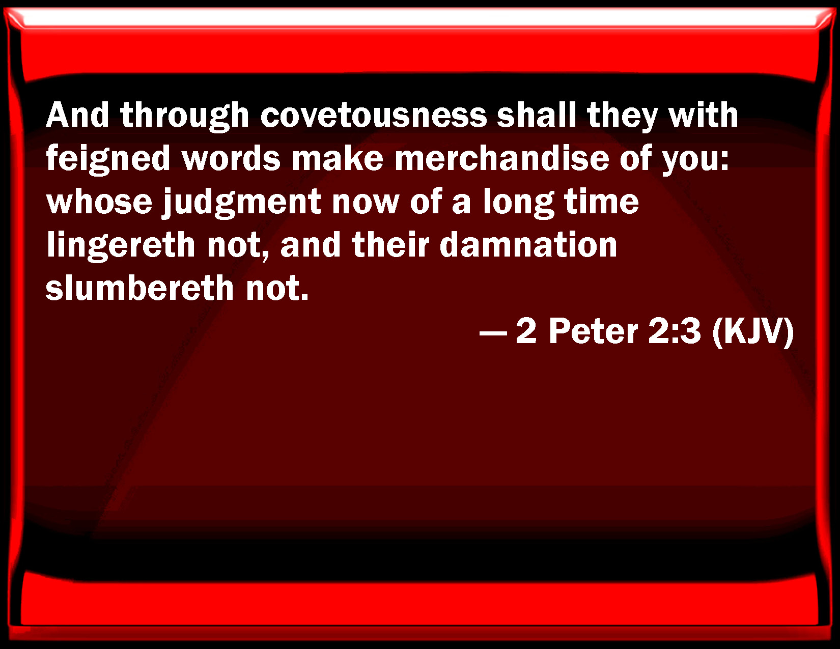 2 Peter 2 3 And Through Covetousness Shall They With Feigned Words Make