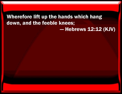 Bible Verse Powerpoint Slides for Hebrews 12:12