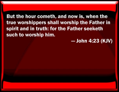 Bible Verse Powerpoint Slides for John 4:23