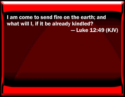 Bible Verse Powerpoint Slides for Luke 12:49