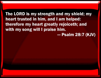 Bible Verse Powerpoint Slides for Psalm 28:7