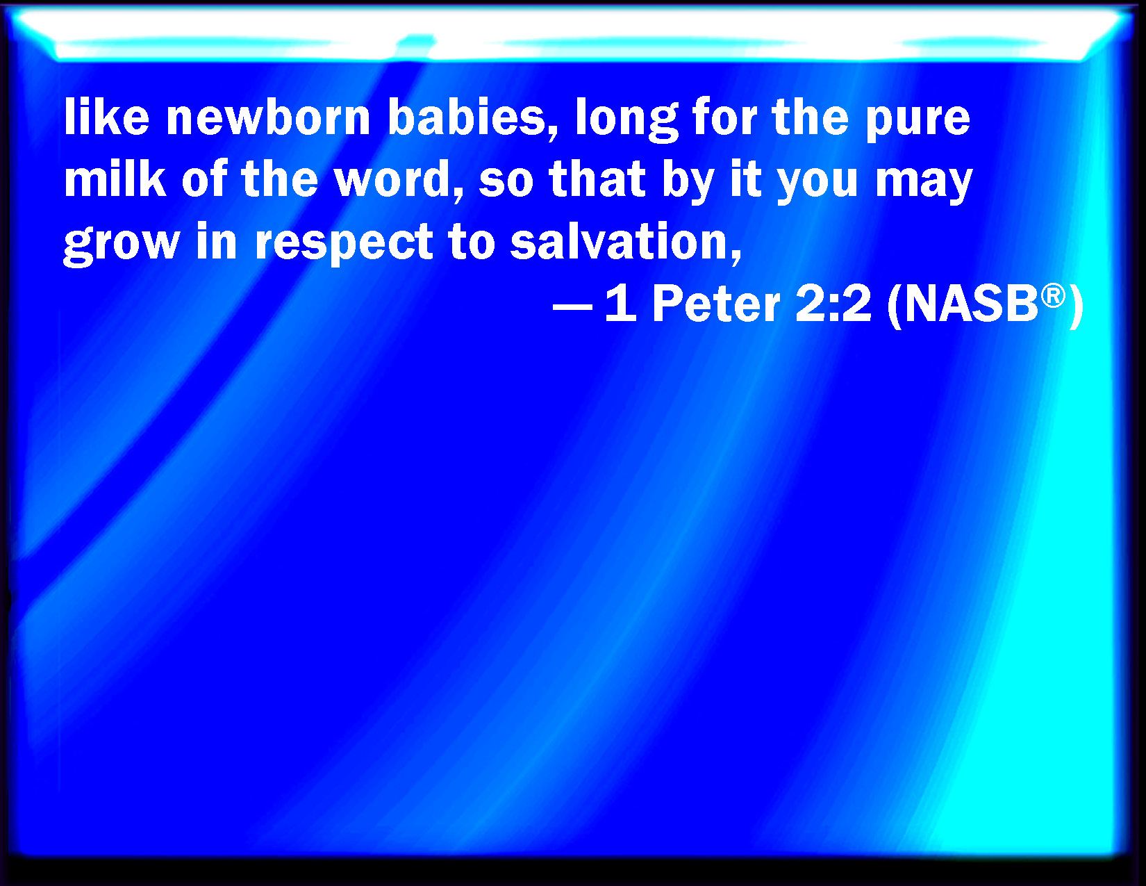 1 Peter 2 2 As Newborn Babes Desire The Sincere Milk Of The Word That 1 Peter 2 2 As Newborn Babes Desire The Sincere Milk Of The Word That