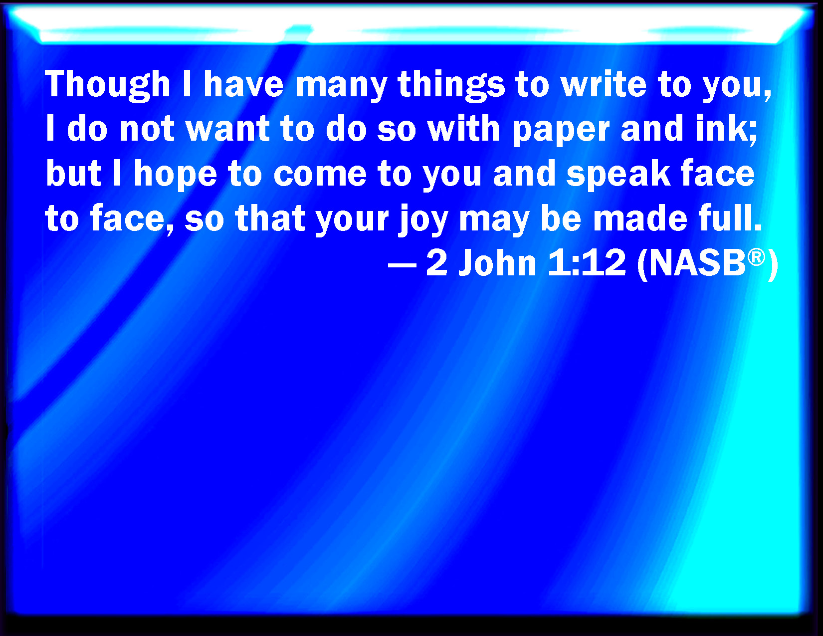 2 John 1 12 Having Many Things To Write To You I Would Not Write With