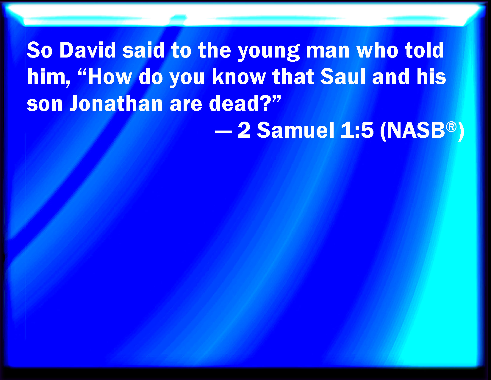 2 Samuel 1 5 And David Said To The Young Man That Told Him How Know