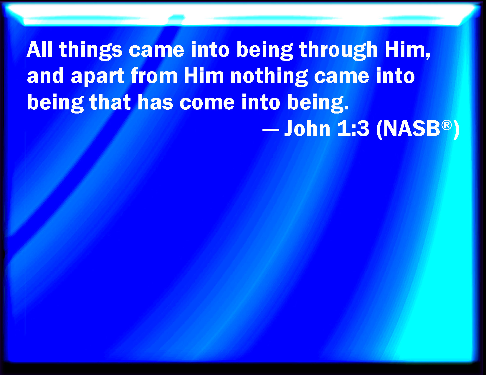 John 1 3 All Things Were Made By Him And Without Him Was Not Any Thing