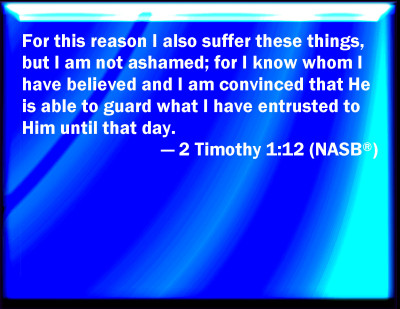 Bible Verse Powerpoint Slides for 2 Timothy 1:12