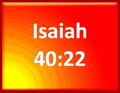 Bible Verse Powerpoint Slides for Isaiah 40:22