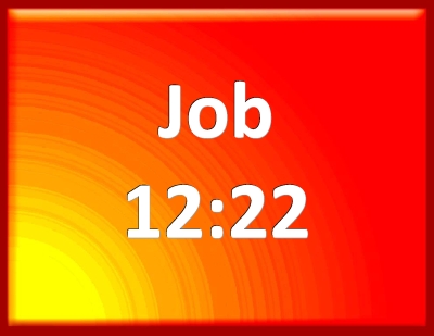 Bible Verse Powerpoint Slides for Job 12:22