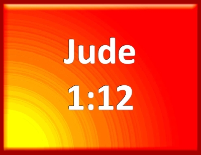 Bible Verse Powerpoint Slides for Jude 1:12