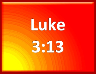 Bible Verse Powerpoint Slides for Luke 3:13