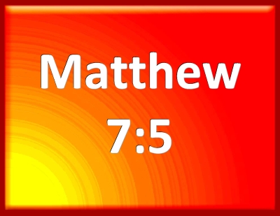 Bible Verse Powerpoint Slides for Matthew 7:5