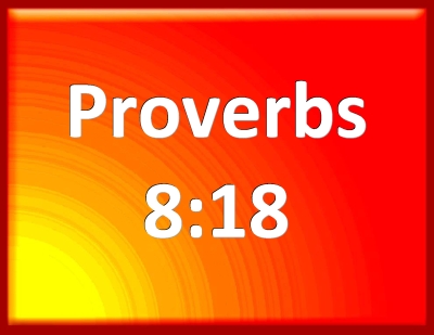 Bible Verse Powerpoint Slides for Proverbs 8:18