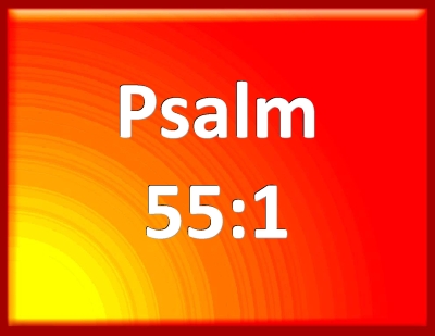 Bible Verse Powerpoint Slides for Psalm 55:1